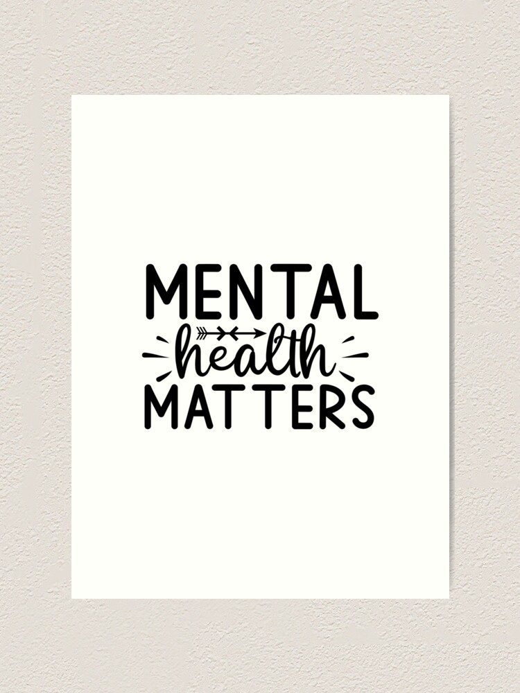 Mental Health Matters Mental Health Quotes Art Print For Sale By
