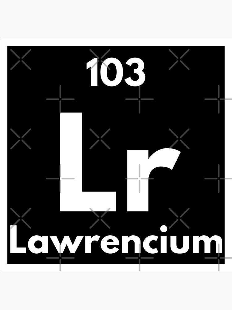 "Periodic Table element number 103 Lr Lawrencium" Poster for Sale by ...