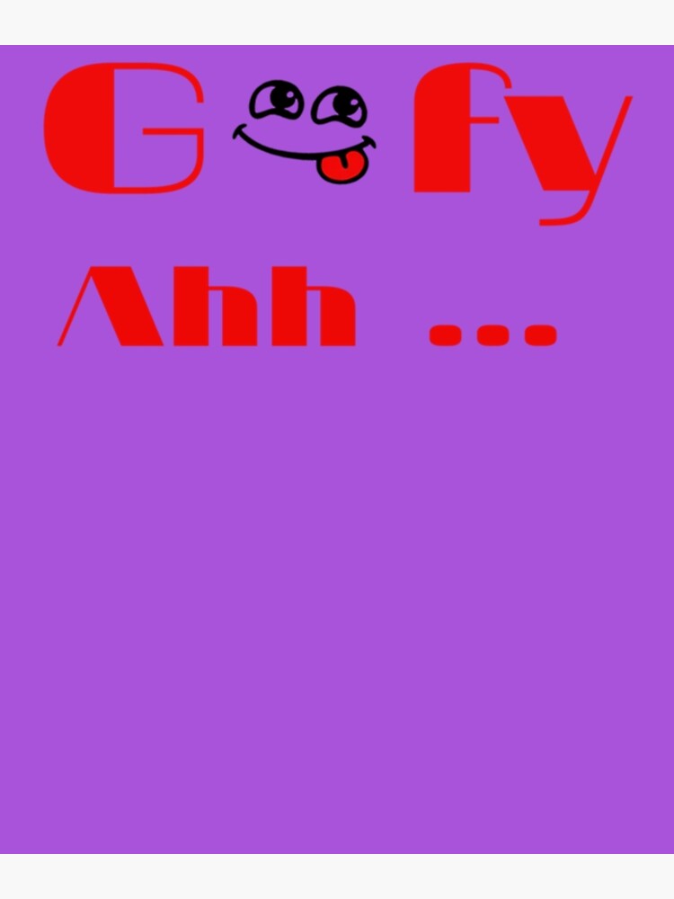 "Goofy Ahh 1" Poster for Sale by EmotionDesignKA | Redbubble