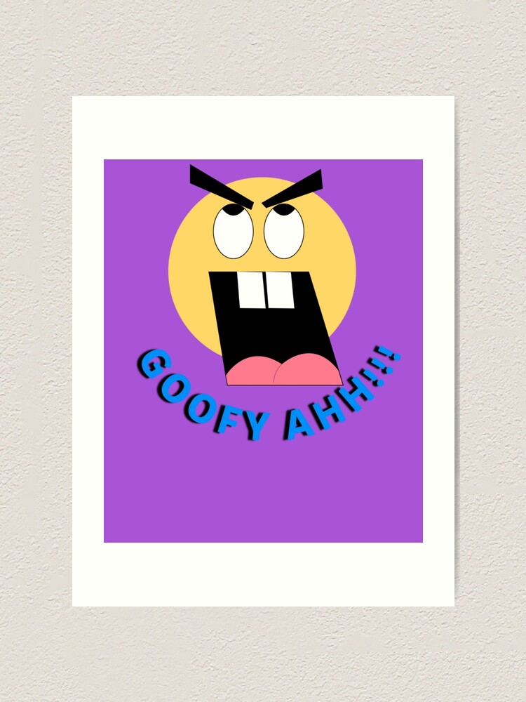 "Goofy Ahh Meme " Art Print for Sale by EmotionDesignKA | Redbubble