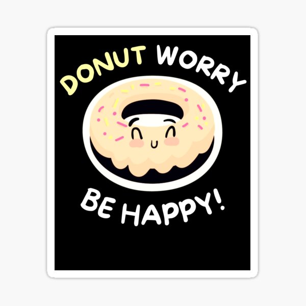 "Donut Worry! (Do Not Worry)" Sticker for Sale by PUNtastic-ofcl ...