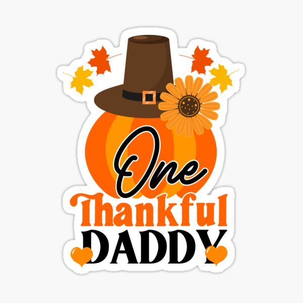"One Thankful Daddy | Happy Thanksgiving Daddy Mommy and family ...