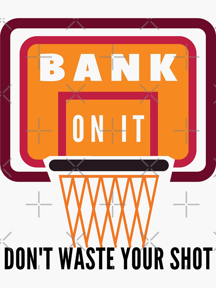 "Bank On It Basketball Shot | Basketball Don't Waste Your Shot" Sticker ...