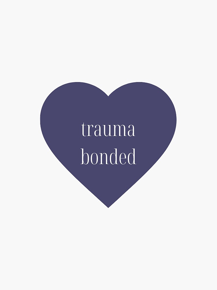 "Trauma Bonded" Sticker for Sale by emmaburge | Redbubble