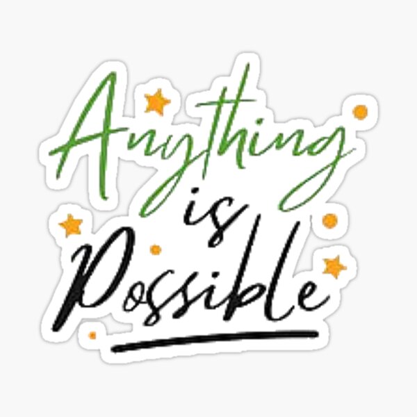 "Anything is possible." Sticker for Sale by EZ4RI0 | Redbubble