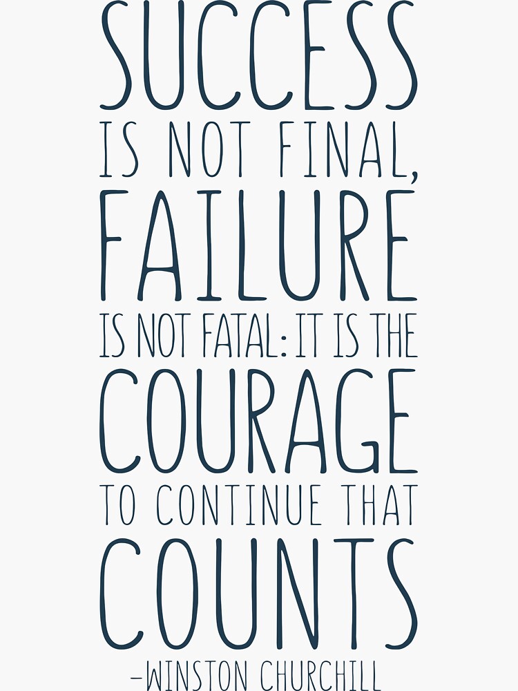 "Success Is Not Final, Failure Is Not Fatal, Winston Churchill Quote ...