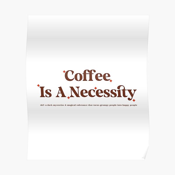 "Coffee Is A Necessity aesthetic " Poster for Sale by zakarize | Redbubble