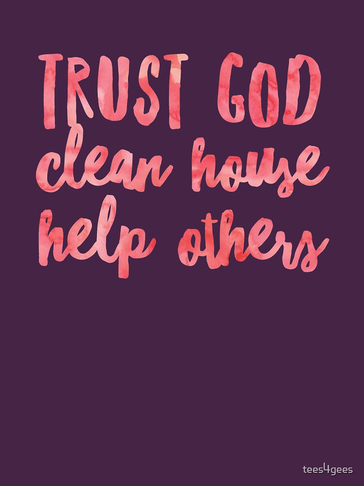"Trust God clean house help others recovering alcoholic shirt" T-shirt ...