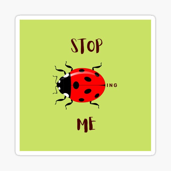 "Stop bugging me ladybug beetle " Sticker for Sale by Decemberdelight ...