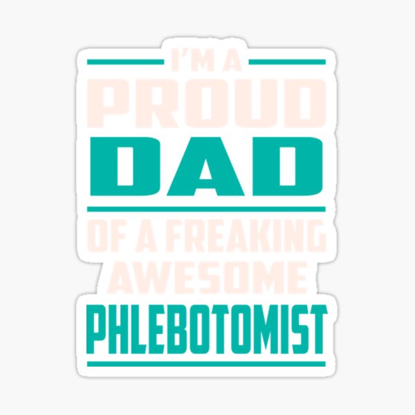 "Proud DAD Phlebotomist" Sticker for Sale by ZiaChatfield | Redbubble