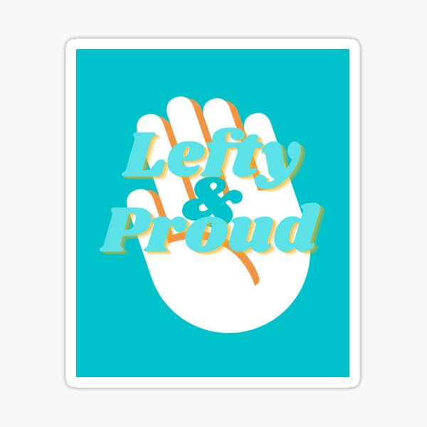 "Lefty and proud" Sticker for Sale by LaylaEvans1 | Redbubble