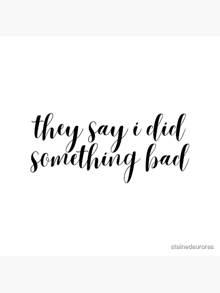 "they say i did something bad (cursive) - Taylor Swift" Poster for Sale ...