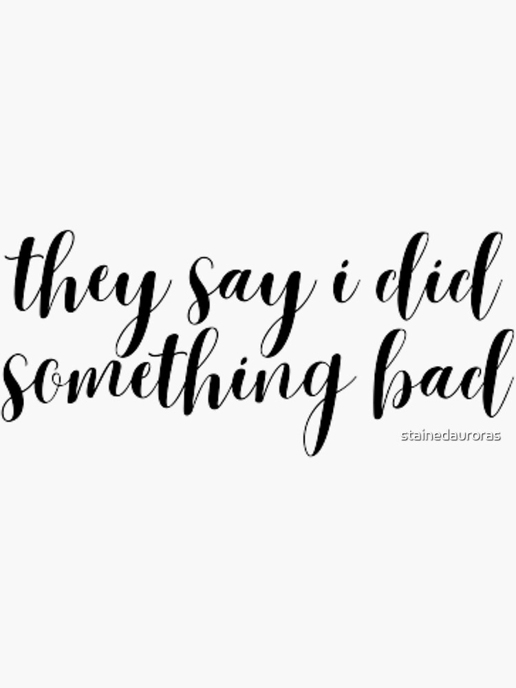 "they say i did something bad (cursive) - Taylor Swift" Sticker for ...