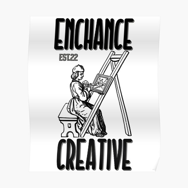 "ENHANCE CREATIVE" Poster for Sale by GAADesignz | Redbubble