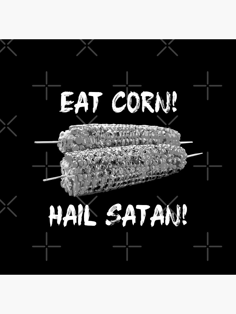 "Eat Corn, Hail Satan" Poster for Sale by SechsFabs | Redbubble