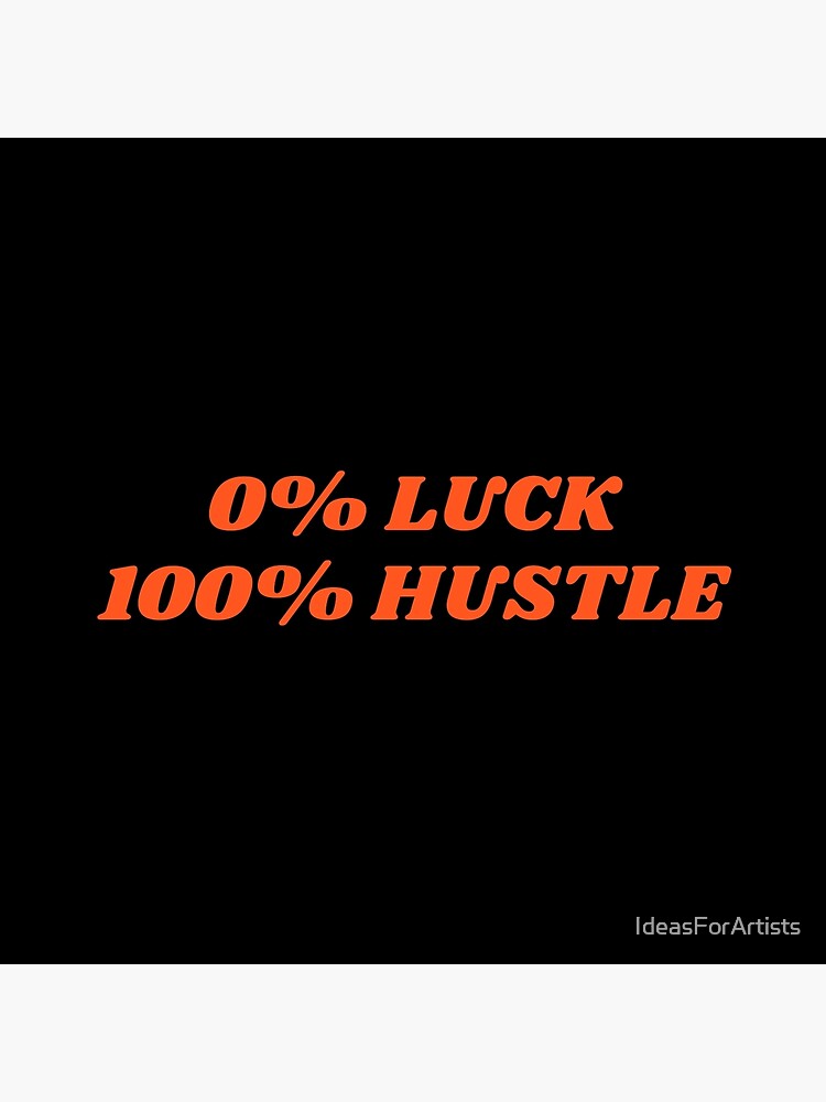 "Hustle memes - 0% LUCK 100% HUSTLE - hard work motivation" Poster for ...