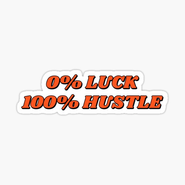 "Hustle memes - 0% LUCK 100% HUSTLE - hard work motivation" Sticker for ...