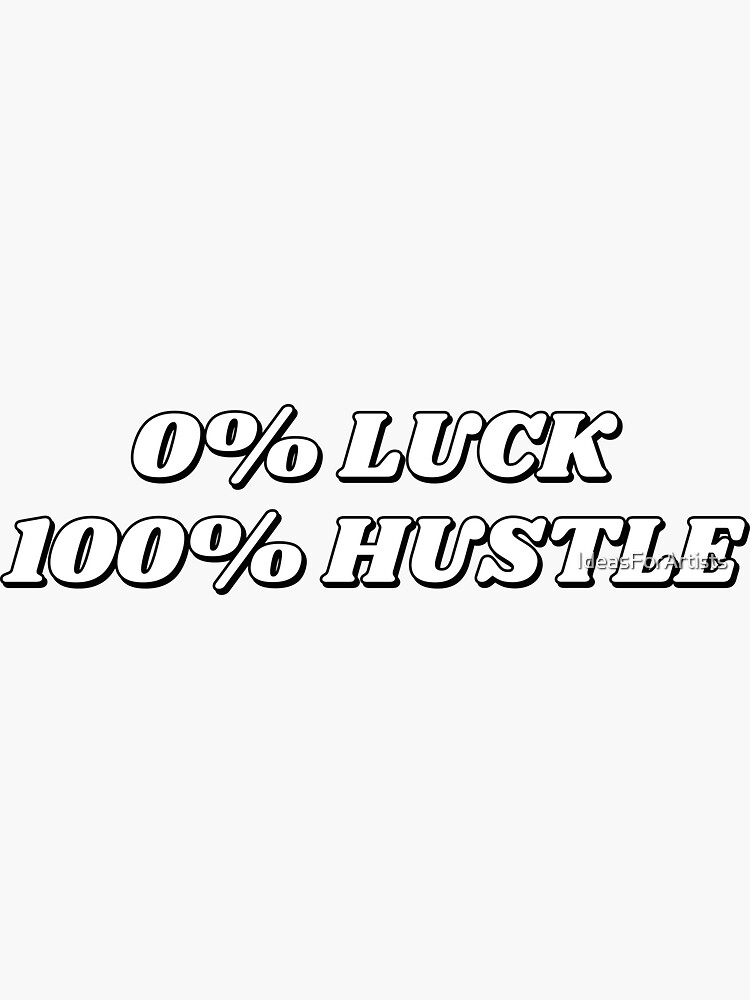 "Hustle memes - 0% LUCK 100% HUSTLE - hard work motivation" Sticker for ...