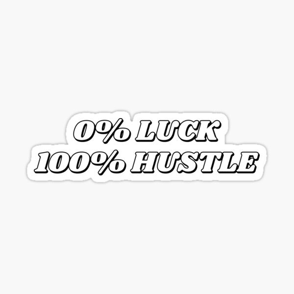 "Hustle memes - 0% LUCK 100% HUSTLE - hard work motivation" Sticker for ...