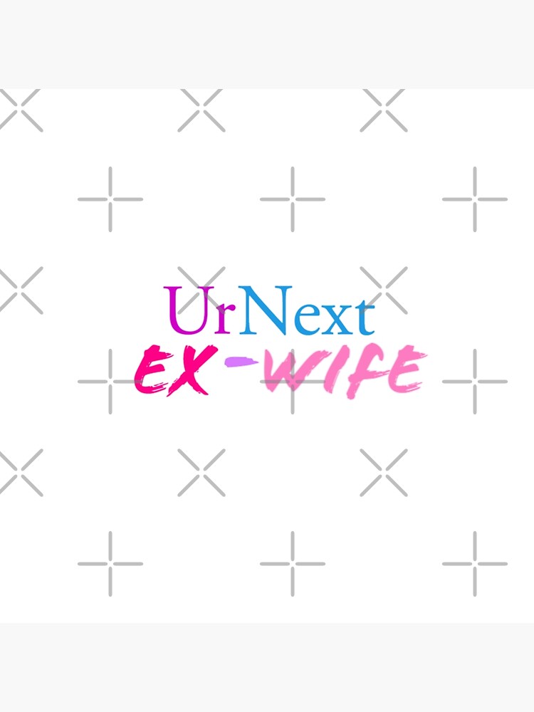"Ur Next Ex-Wife" Poster for Sale by UrNexTee | Redbubble