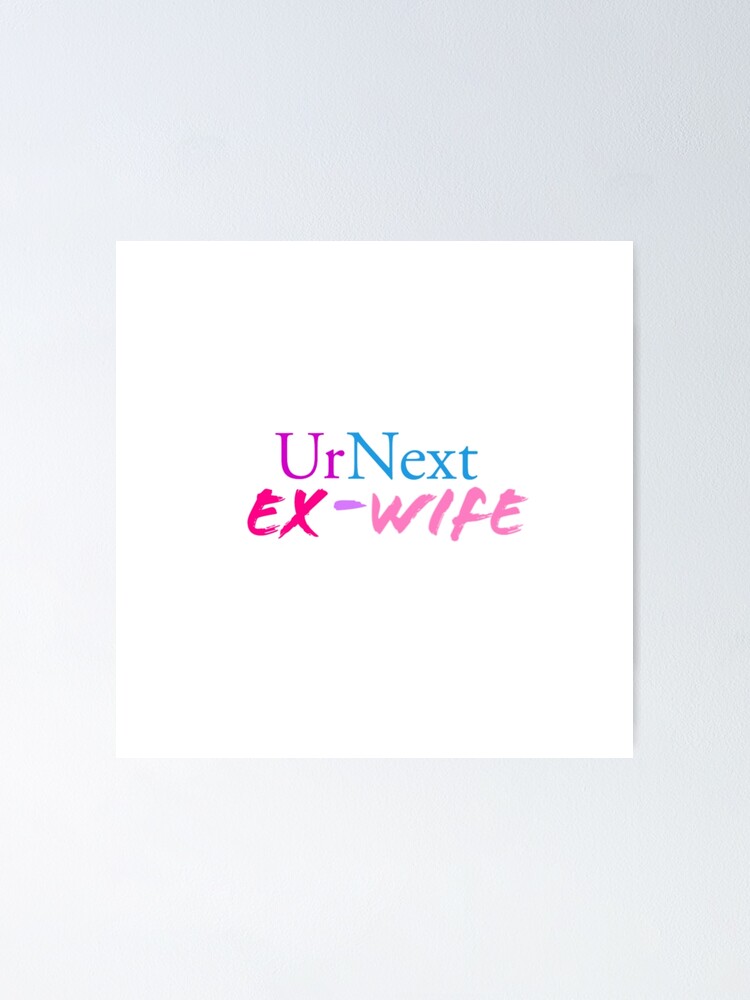 "Ur Next Ex-Wife" Poster for Sale by UrNexTee | Redbubble