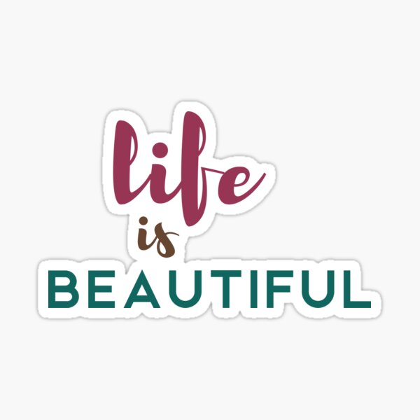"life is beautiful" Sticker for Sale by bee-design- | Redbubble
