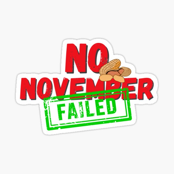 "No nut november challenge failed" Sticker for Sale by reka88 | Redbubble