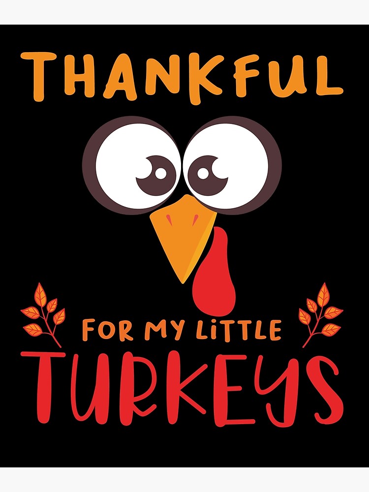 "Thankful For My little Turkeys Cute Face Turkey " Poster for Sale by ...