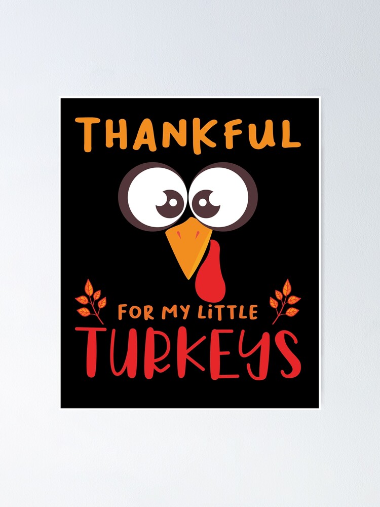 "Thankful For My little Turkeys Cute Face Turkey " Poster for Sale by ...
