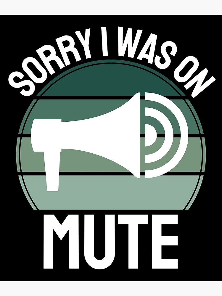 "Sorry I Was On Mute - Green Retro Sunset White Text - Megaphone ...