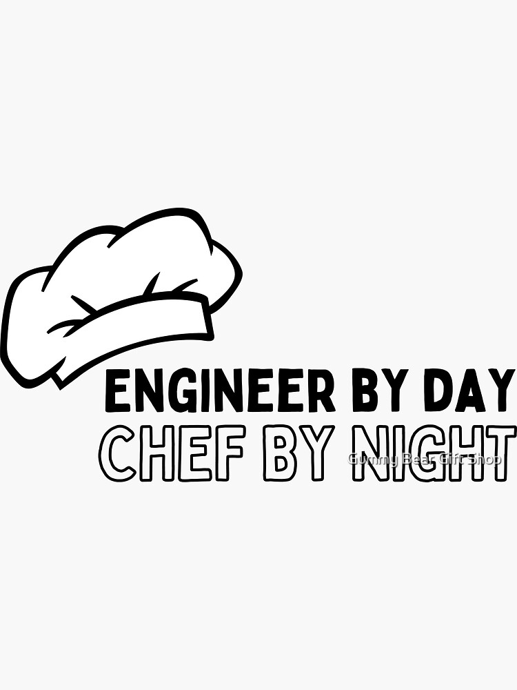 "Engineer by Day Chef by Night - Engineering Quote" Sticker for Sale by ...