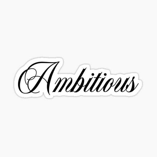 "Ambitious" Sticker for Sale by TwoMBAs | Redbubble