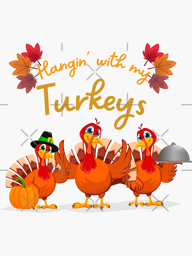 "Hangin' with My Turkeys - Funny Matching Thanksgiving Design - kids, family or friendsgiving ...