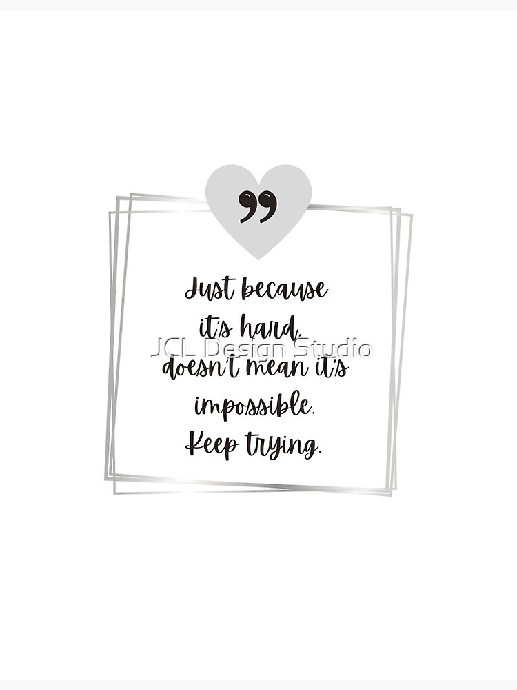 "Inspirational Quote Just Because It's Hard Doesn't Mean It's ...
