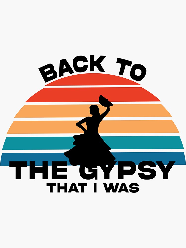 "Back To The Gypsy That I Was" Sticker for Sale by boumshopper | Redbubble