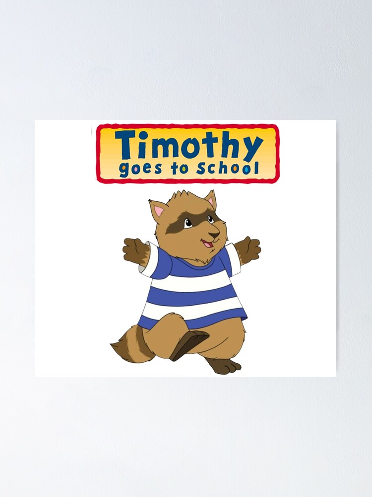 "timothy, timothy goes to school" Poster for Sale by Par-kids | Redbubble