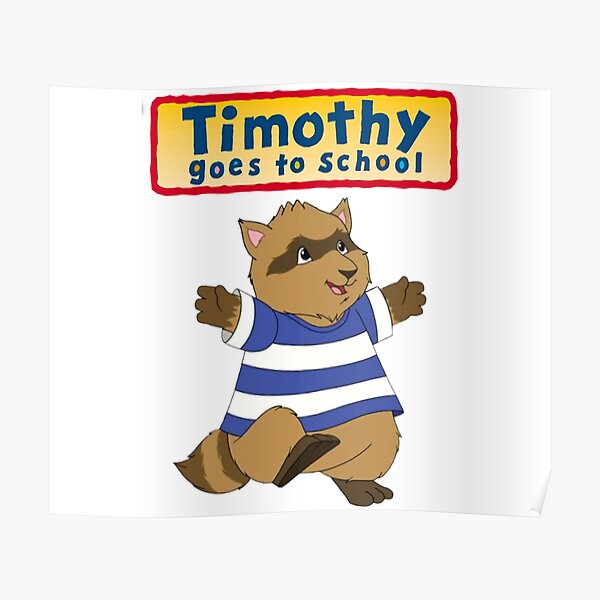 "timothy, timothy goes to school" Poster for Sale by Par-kids | Redbubble