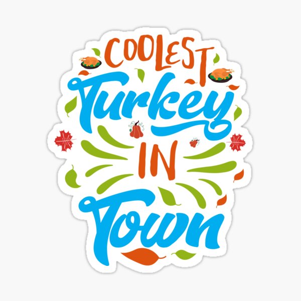 "coolest turkey in town" Sticker for Sale by WhiteFoxy-Main | Redbubble