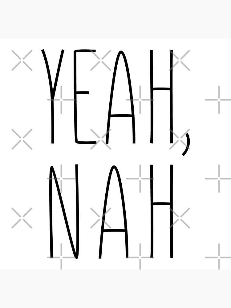 "Yeah, Nah Word Art " Poster for Sale by peaceandjoylife | Redbubble