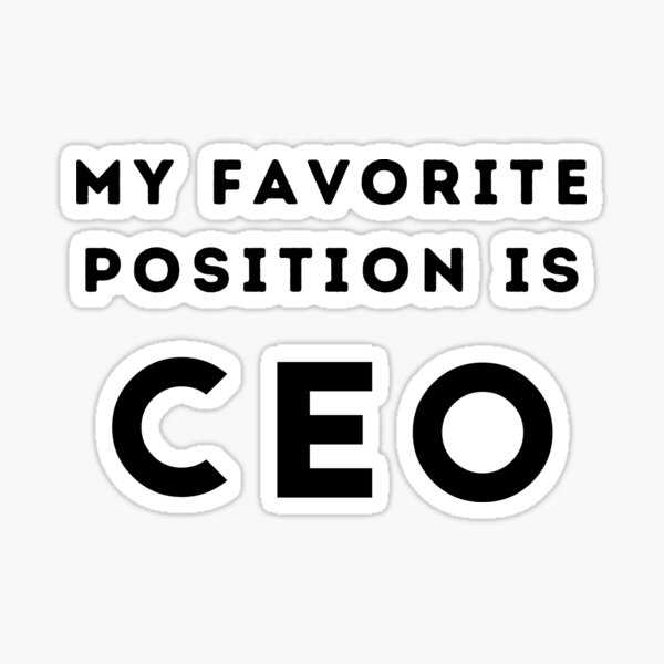 "Ceo Position | My Favorite Position Is CEO | My Favorite Position? CEO ...