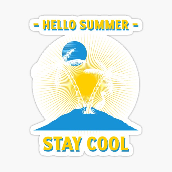 "HELLO SUMMER-STAY COOL" Sticker for Sale by JustAmbers | Redbubble