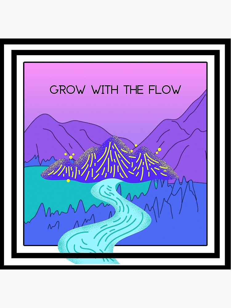 "Grow with the Flow" Poster for Sale by DevinDesign33 | Redbubble