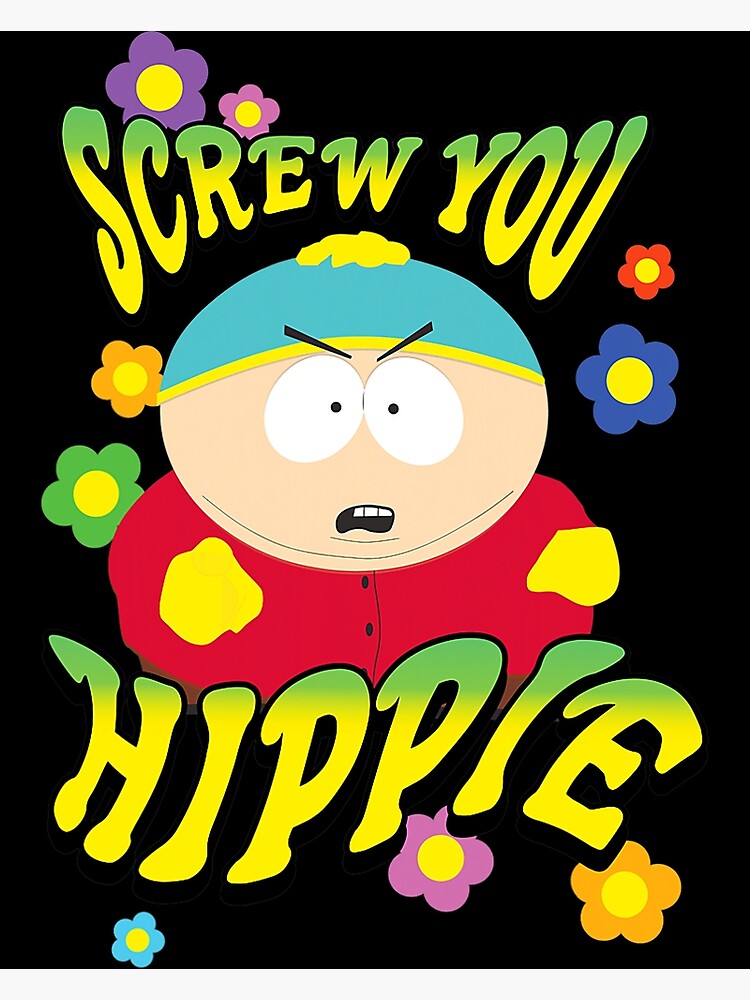 "South Park Screw You Hippie Eric Cartman" Poster for Sale by jaksch95qqx2 | Redbubble