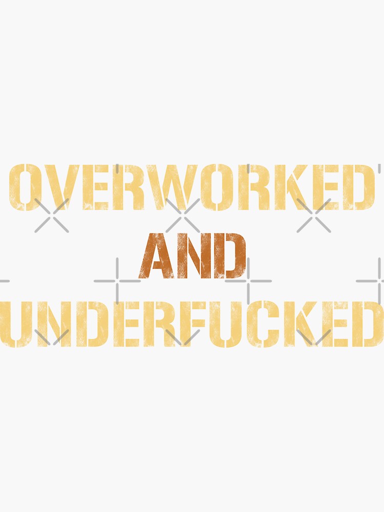 "Overworked And Underfucked - Vintage Retro Text" Sticker for Sale by ...
