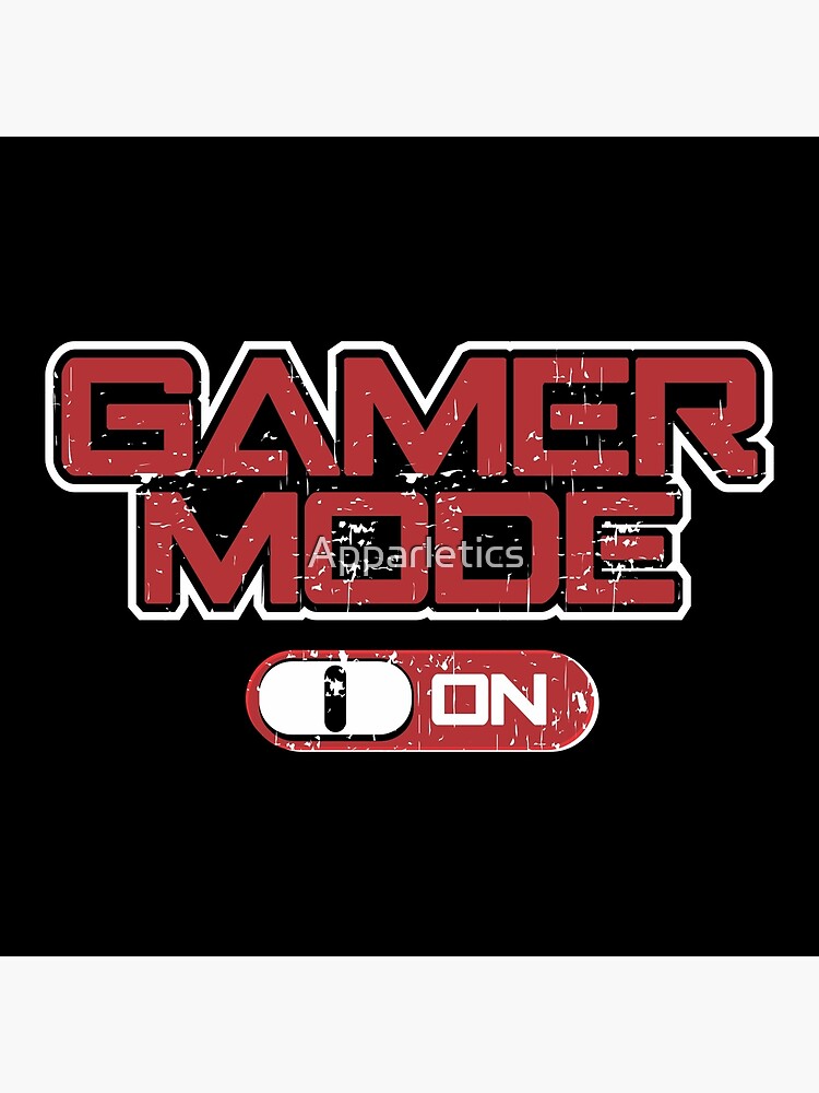 "GAMER MODE ON" Poster by Apparletics | Redbubble