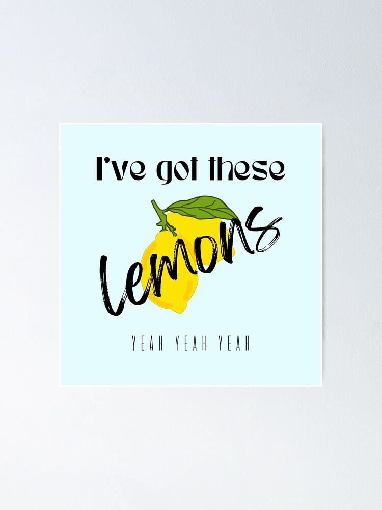 "Spencer Sutherland "I've Got These Lemons" - blue" Poster for Sale by ...