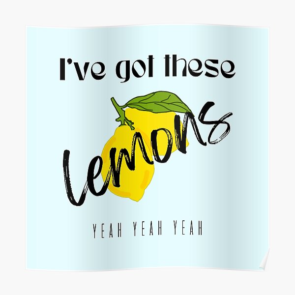 "Spencer Sutherland "I've Got These Lemons" - blue" Poster for Sale by ...