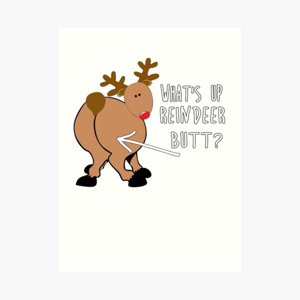 "What's Up Reindeer Butt Funny Christmas TShirt Hoodie Gift" Art Print ...