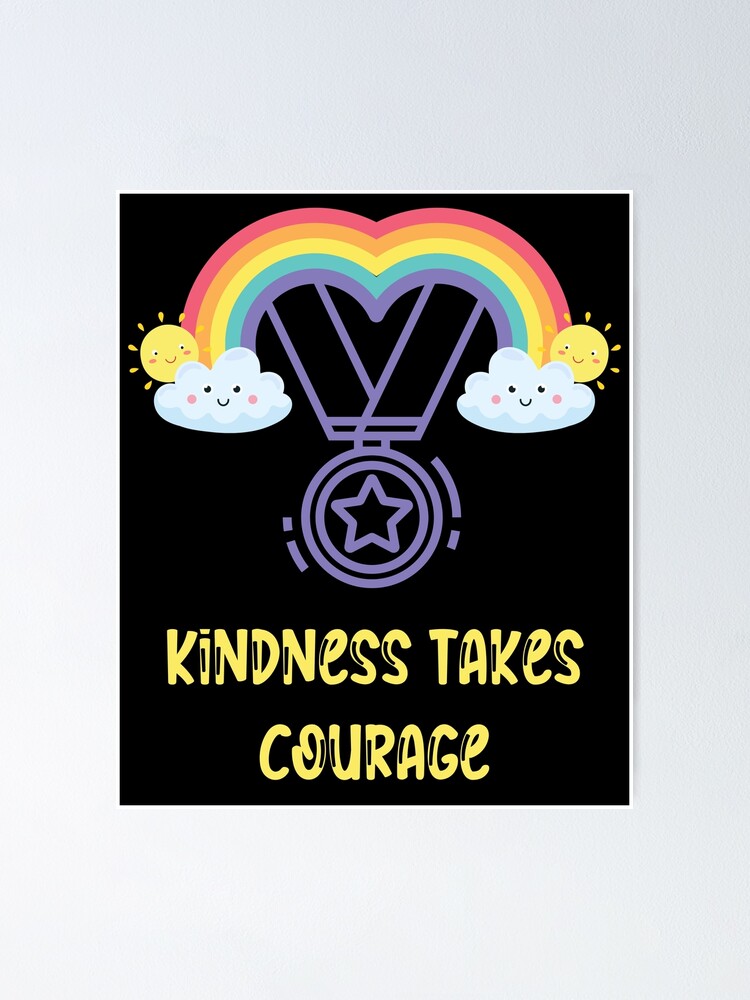 "Kindness Takes Courage Stop Bullying Rainbow" Poster for Sale by ...