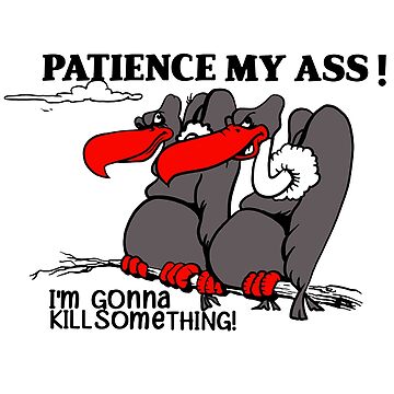 "Patience My Ass I’m Gonna Kill Something" Sticker for Sale by ...